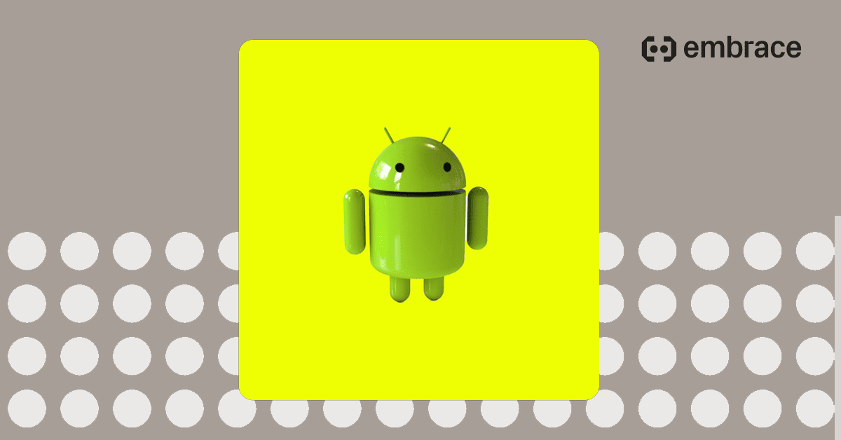 Android App Performance Optimization to Improve User Experience | Embrace