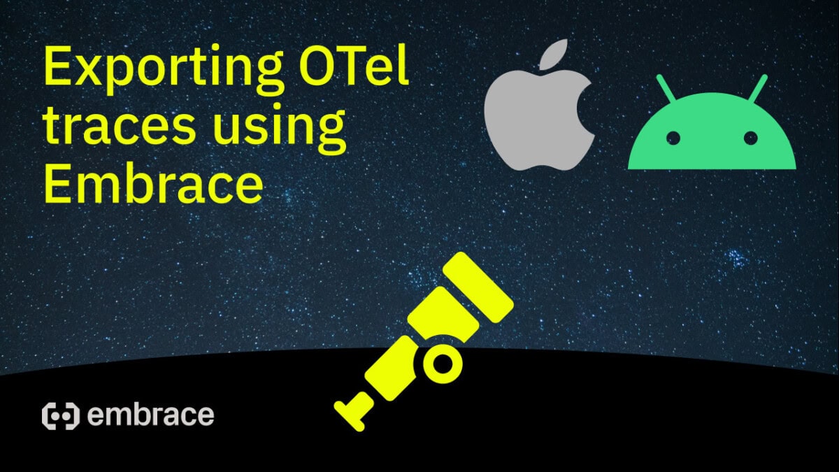 Open Telemetry for Mobile | Embrace